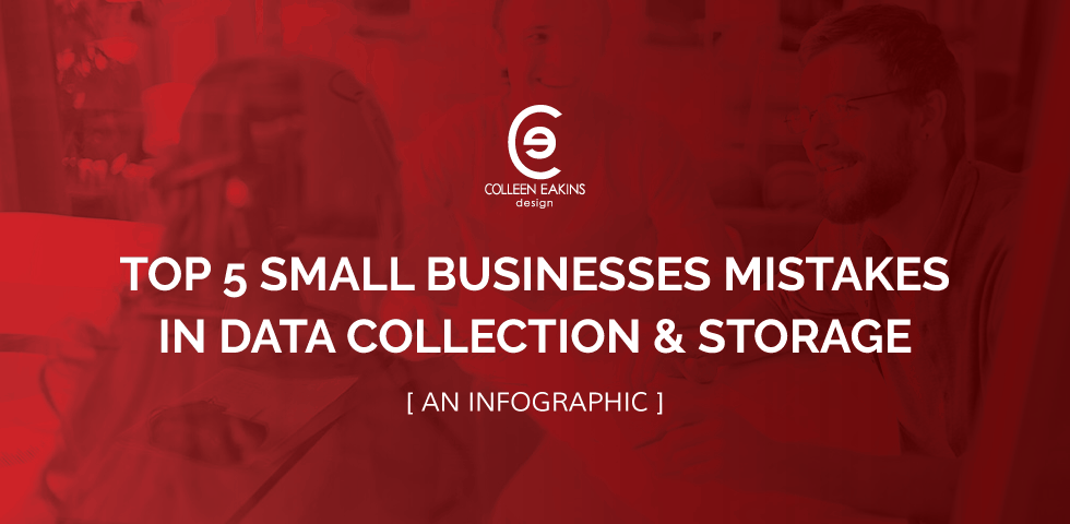 Small Business Data Collection Mistakes | Colleen Eakins Design Blog